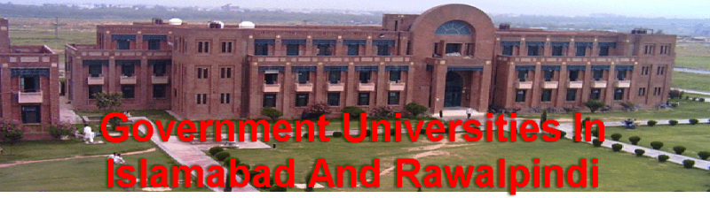 Government Universities In Islamabad And Rawalpindi